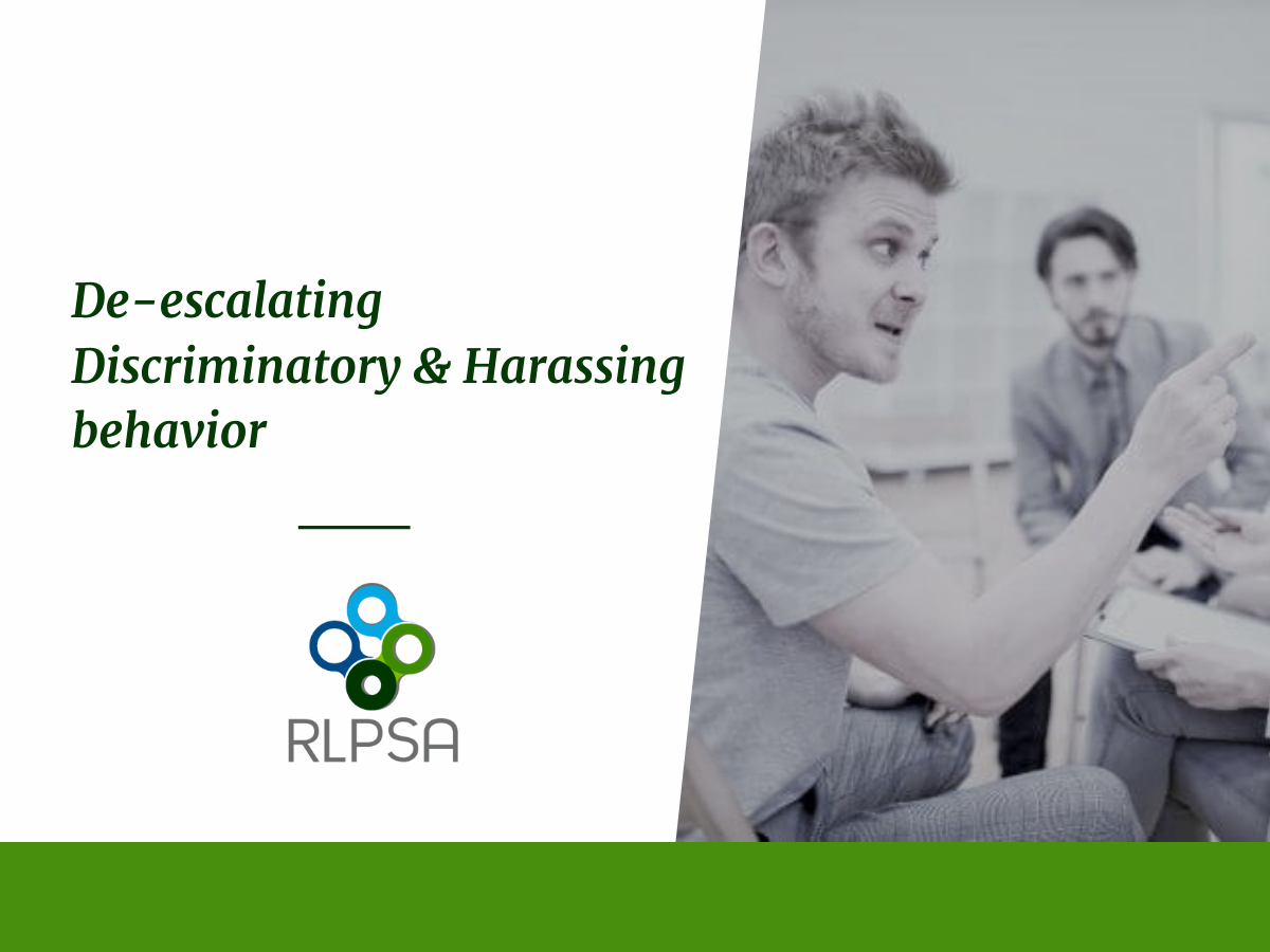 De-Escalating Discriminatory & Harassing Behavior - RLPSA